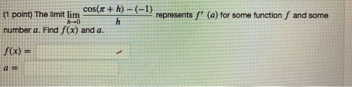 Solved cos(it + h) - (-1) (1 point) The limit lim represents | Chegg.com