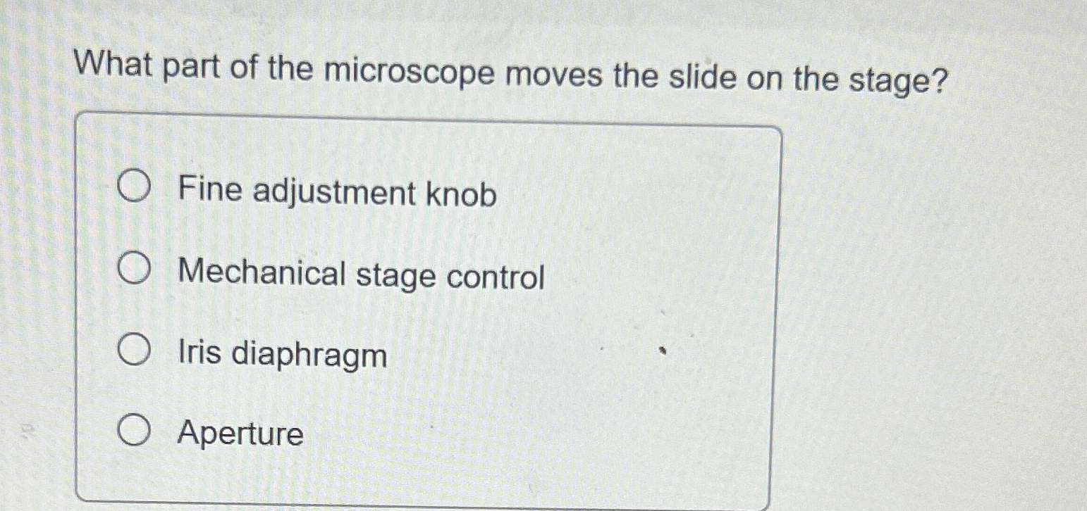 Solved What part of the microscope moves the slide on the | Chegg.com