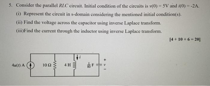 Solved 5. Consider the parallel RLC circuit. Initial | Chegg.com