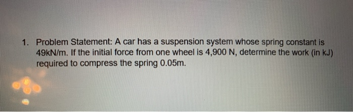 Solved 1. Problem Statement: A car has a suspension system | Chegg.com