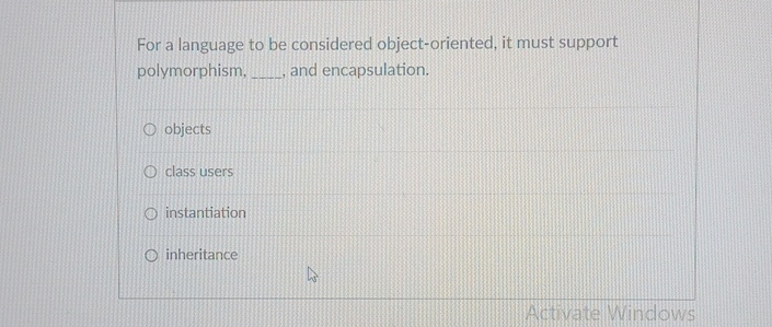 Solved For a language to be considered object-oriented, it | Chegg.com