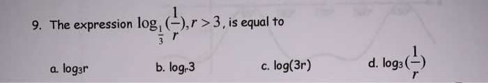 Solved 9. The expression log, (-),r > 3, is equal to a. | Chegg.com