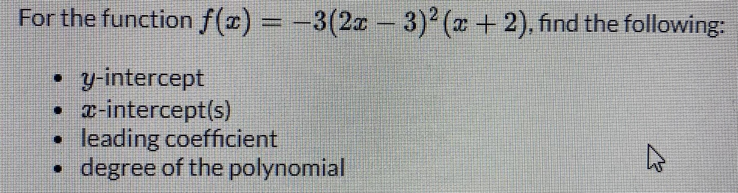 Solved f(x)=-3(2x-3)2(x+2), ﻿find the | Chegg.com