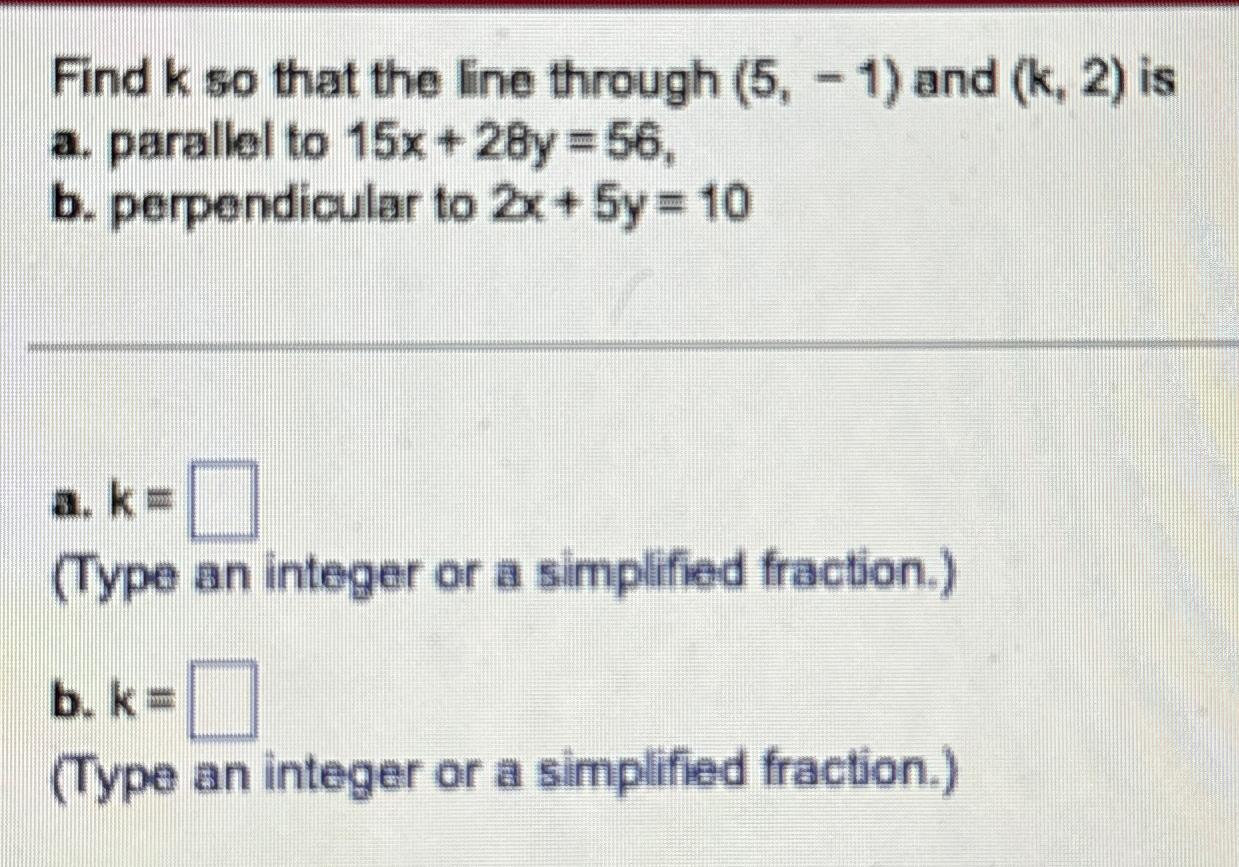 Solved Find k ﻿so that the line through (5,-1) ﻿and (k,2) | Chegg.com