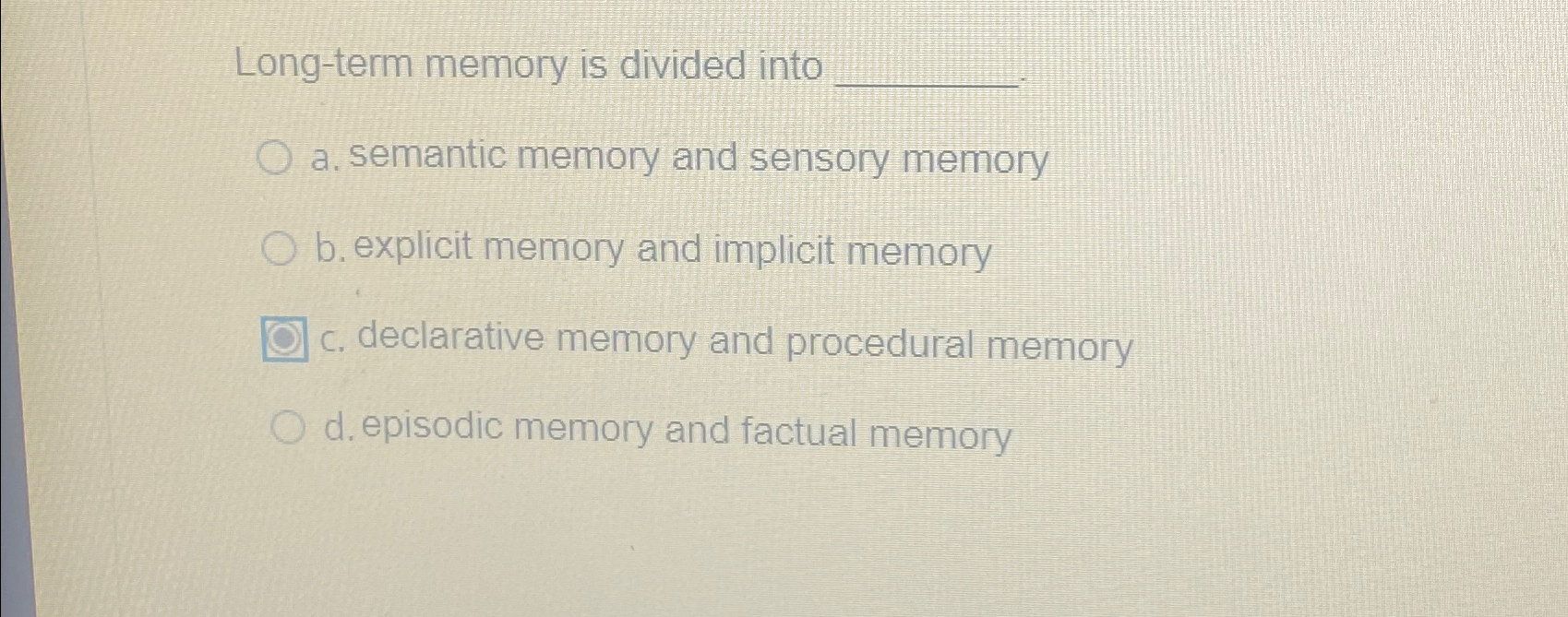 Solved Long-term memory is divided intoa. ﻿semantic memory | Chegg.com