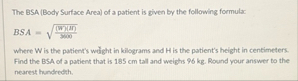 Solved The BSA (Body Surface Areal) ﻿of a patient is given | Chegg.com