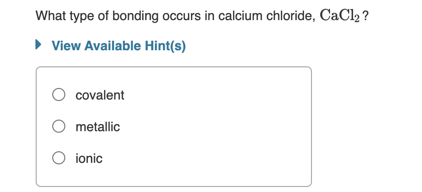Solved What type of ﻿bonding occurs in ﻿calcium chloride, | Chegg.com