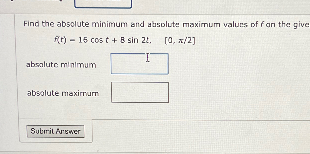 Solved Find the absolute minimum and absolute maximum values | Chegg.com