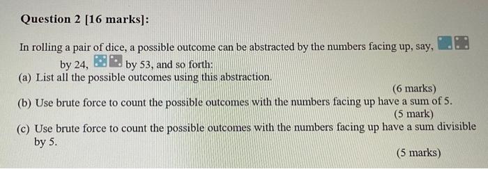 Solved Question 2 [16 marks]: In rolling a pair of dice, a | Chegg.com