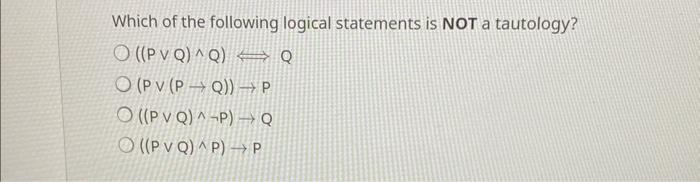 Solved Which of the following logical statements is NOT a | Chegg.com