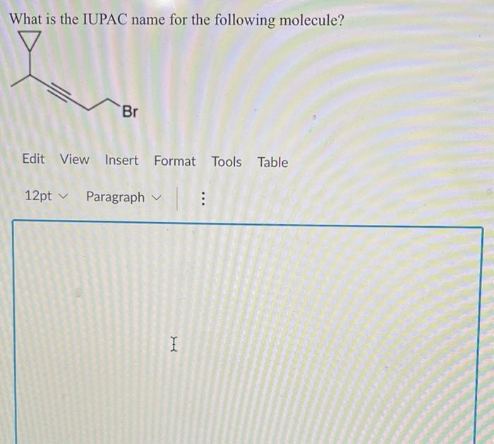Solved What is the IUPAC name for the following molecule? | Chegg.com