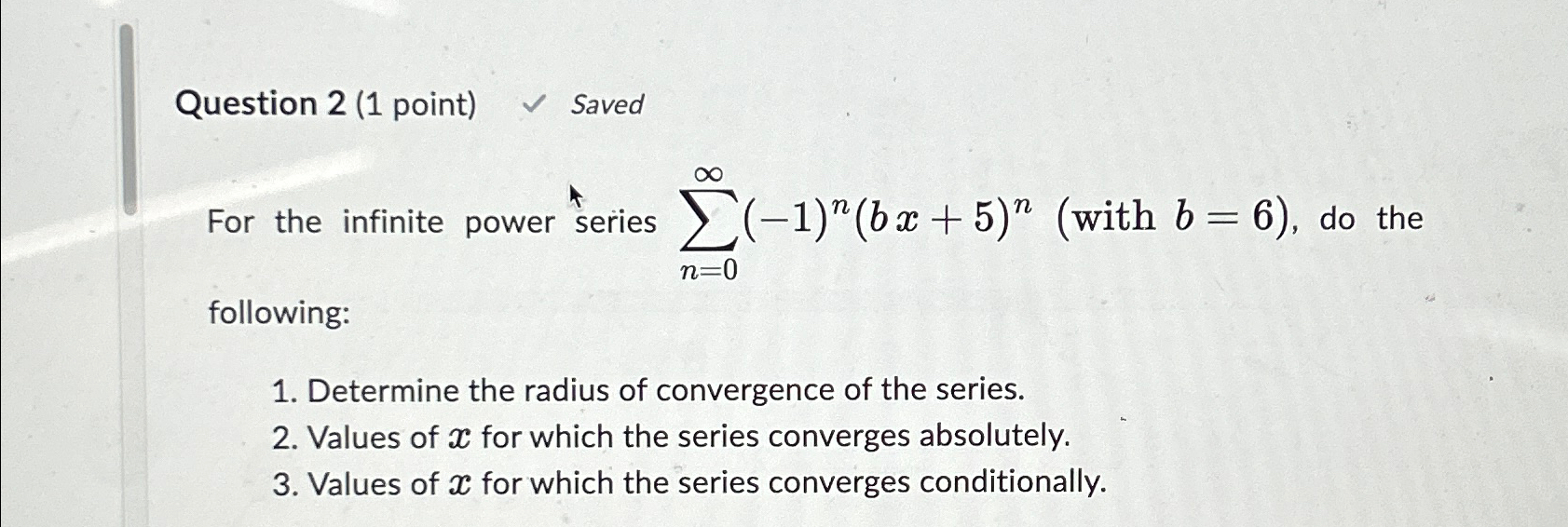 Solved Question 2 (1 point) SavedFor the infinite power | Chegg.com Solved Question 2 (1 point) SavedFor the infinite power | Chegg.com