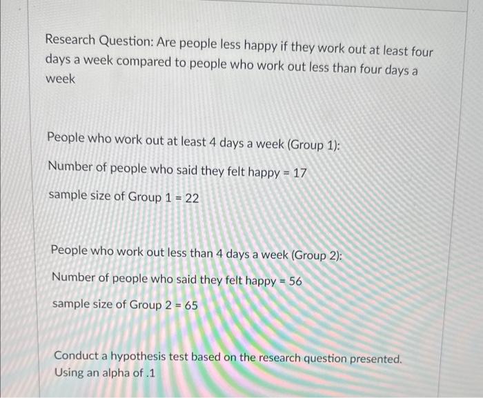 Solved Research Question: Are people less happy if they work | Chegg.com