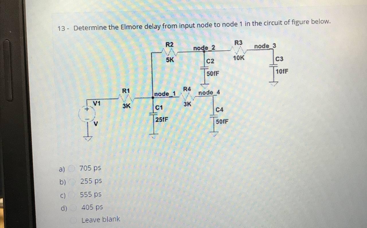 Solved 13 - Determine the Elmore delay from input node to | Chegg.com