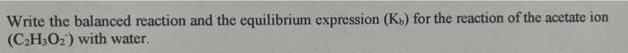 Solved Write the balanced reaction and the equilibrium | Chegg.com
