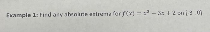 Solved Example 1: Find any absolute extrema for f(x)=x3−3x+2 | Chegg.com