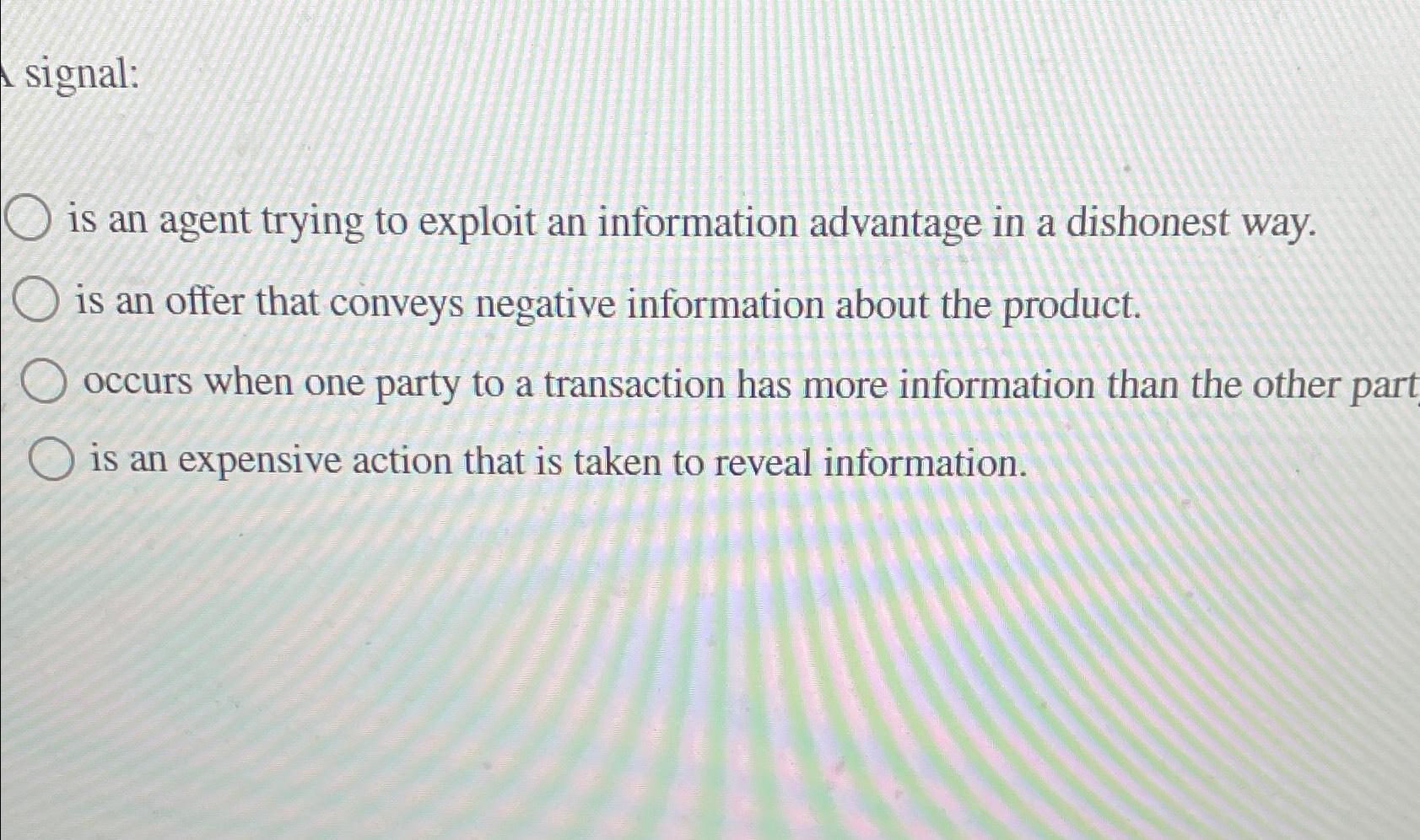 Solved is an agent trying to exploit an information | Chegg.com