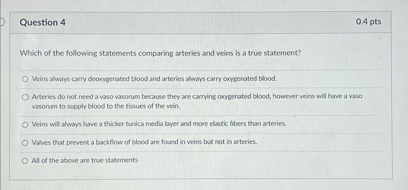 Solved Which of the following statements comparing arteries | Chegg.com
