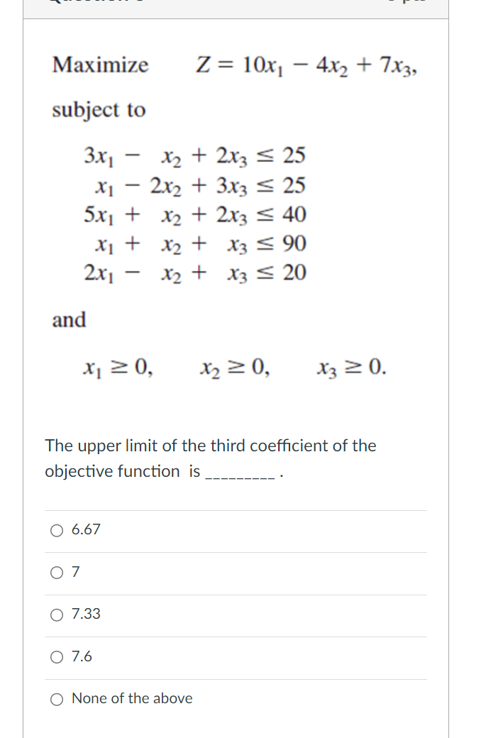 Solved Maximize Z=10x1-4x2+7x3,subject | Chegg.com