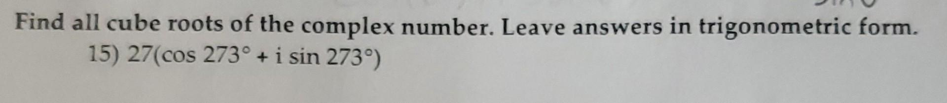 Solved Find all cube roots of the complex number. Leave | Chegg.com