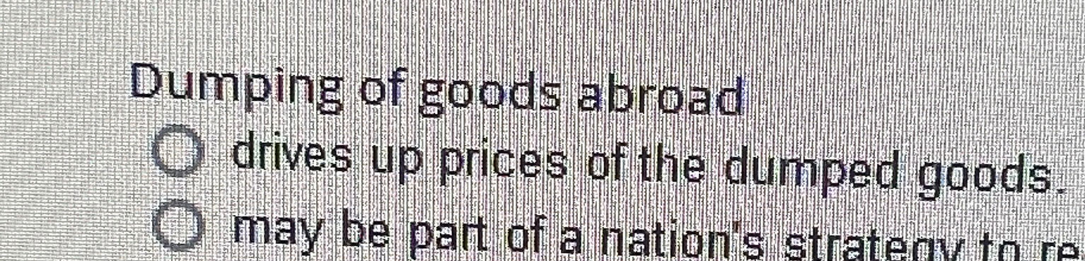 Solved Dumping of goods abroaddrives up prices of the dumped | Chegg.com