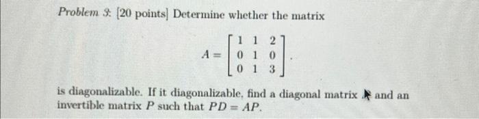 Solved Problem \&: [20 points] Determine whether the matrix | Chegg.com