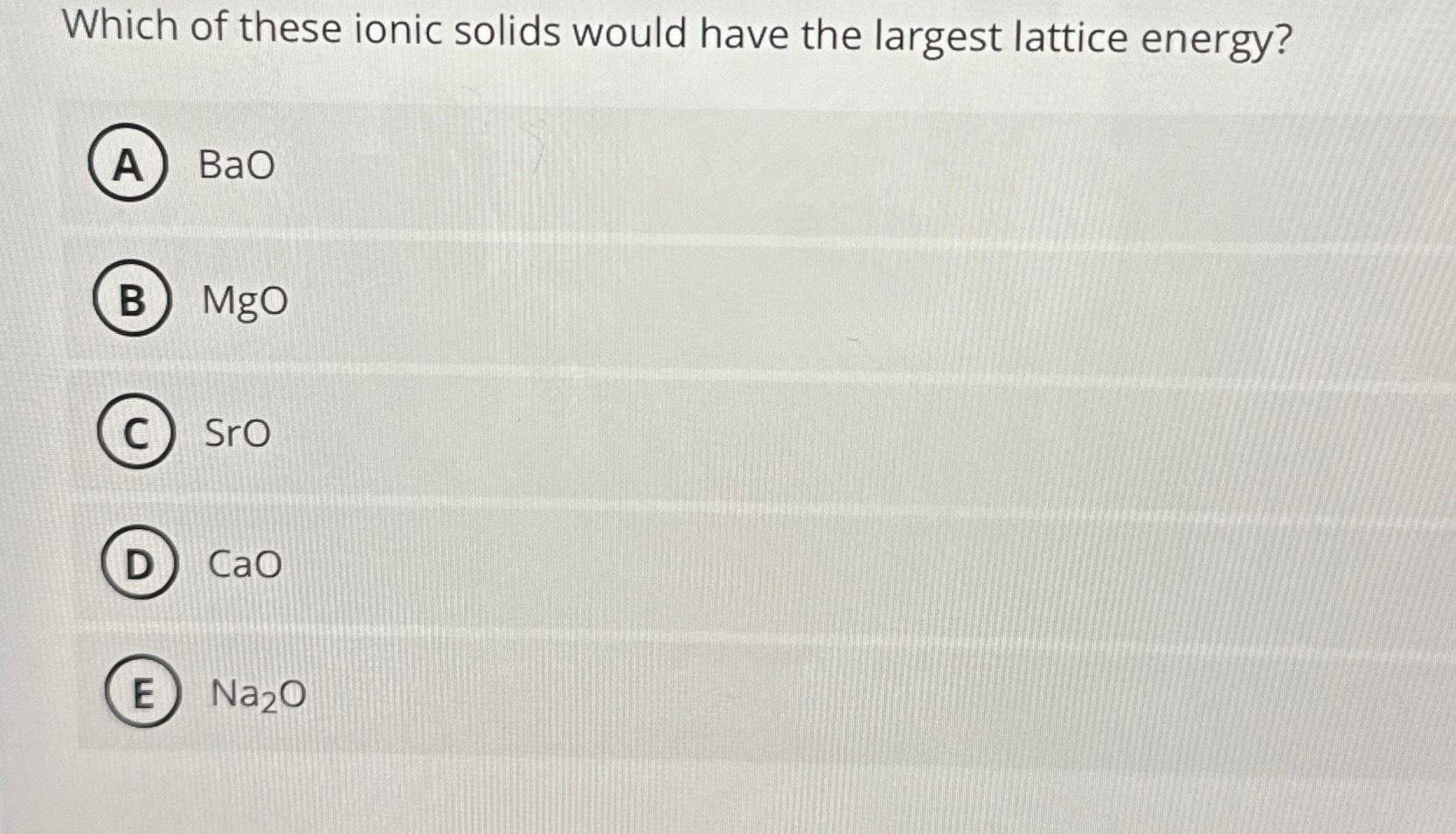 Solved Which of these ionic solids would have the largest | Chegg.com