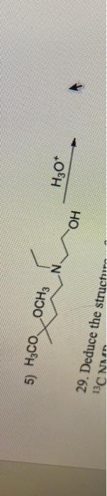 Solved 5) НСО, со осн, H30* НО. 29. Deduce the structure | Chegg.com