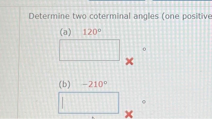 Solved Determine two coterminal angles (one positive (a) | Chegg.com