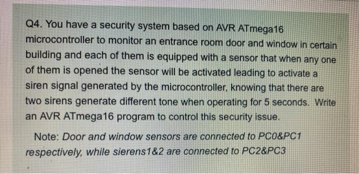 Solved Q4. You have a security system based on AVR ATmega16 | Chegg.com