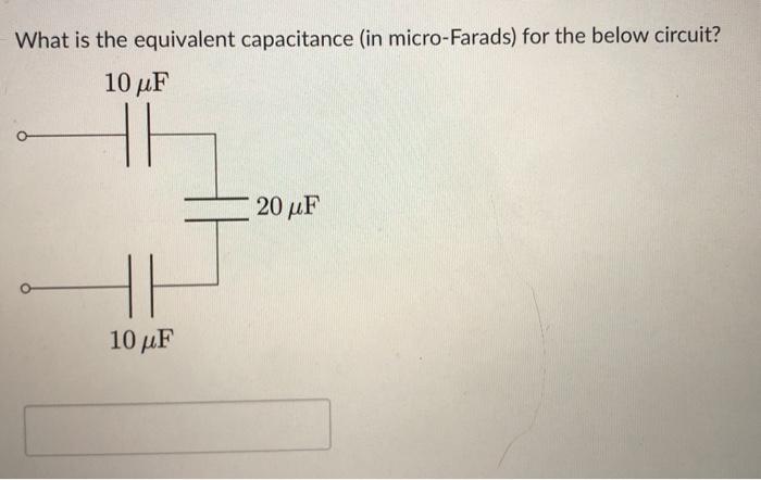 Solved What is the equivalent capacitance (in micro-Farads) | Chegg.com