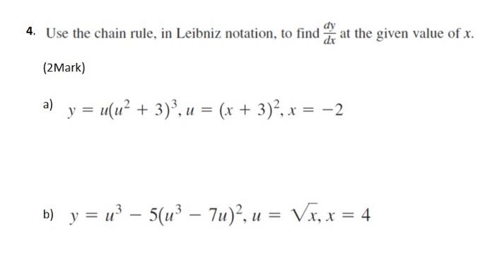 Solved 4. Use the chain rule, in Leibniz notation, to find | Chegg.com