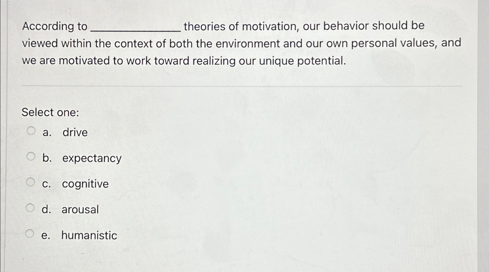 Solved According to theories of motivation, our behavior | Chegg.com