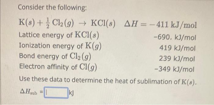 Solved Consider the following: K(s)+21Cl2(g)→KCl(s) Lattice | Chegg.com