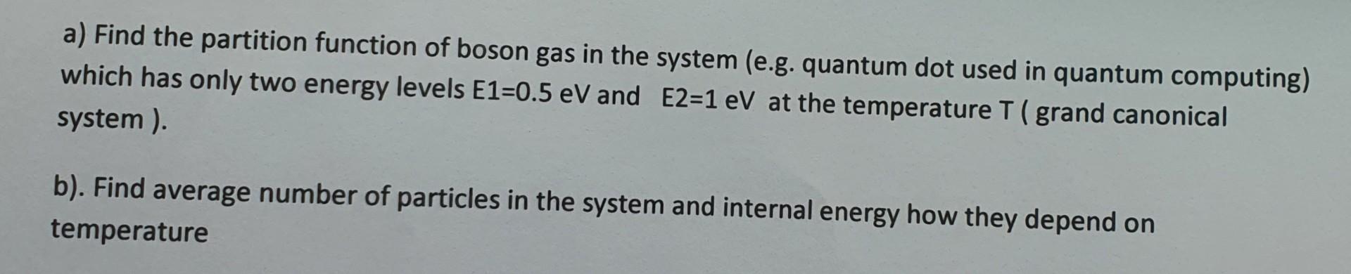 Solved a) Find the partition function of boson gas in the | Chegg.com
