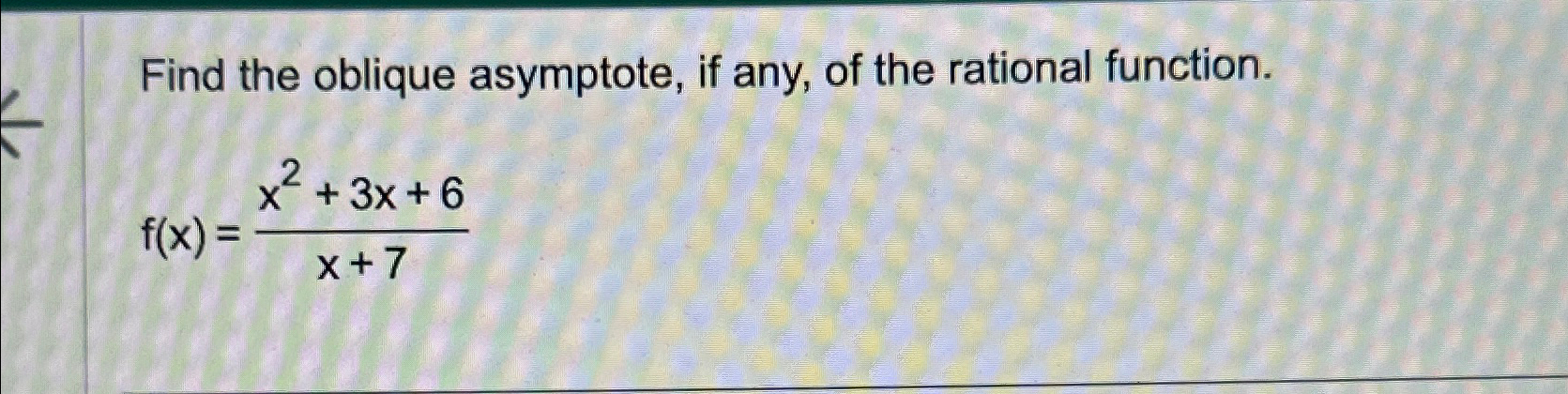 Solved Find the oblique asymptote, if any, of the rational | Chegg.com