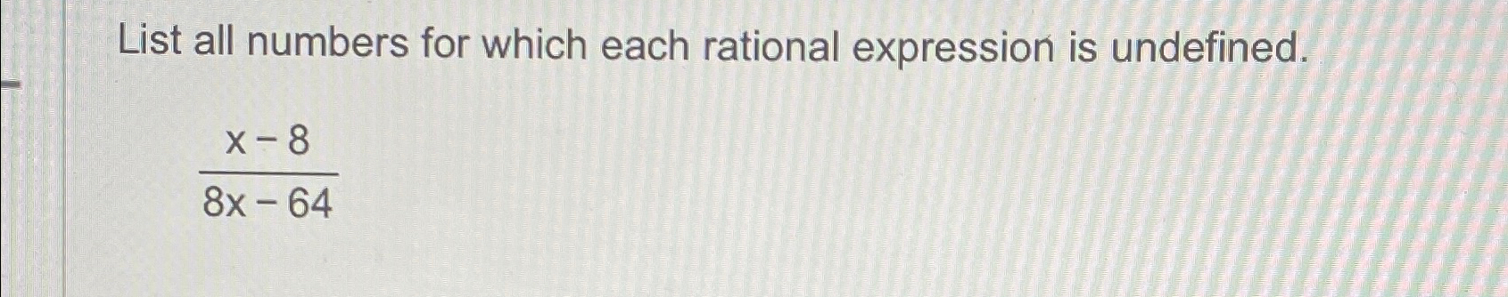 Solved List all numbers for which each rational expression | Chegg.com
