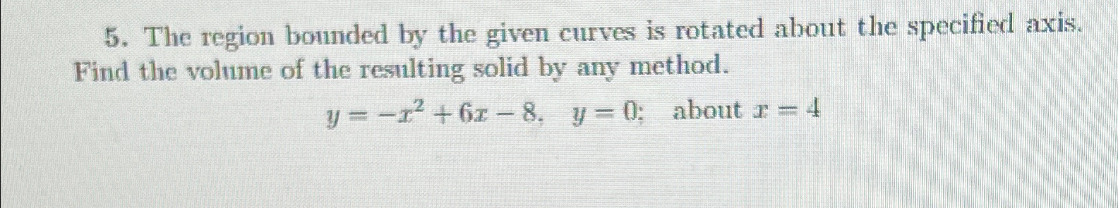 Solved The region bounded by the given curves is rotated | Chegg.com