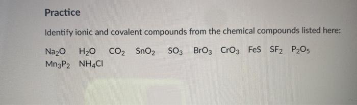 Solved Practice Identify ionic and covalent compounds from | Chegg.com