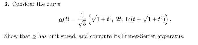 Solved 3. Consider the curve α(t)=51(1+t2,2t,ln(t+1+t2)). | Chegg.com