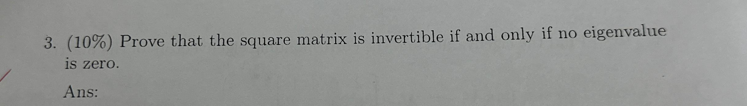 Solved (10%) ﻿Prove that the square matrix is invertible if | Chegg.com