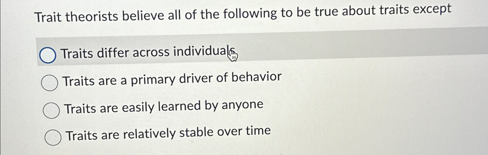 Solved Trait theorists believe all of the following to be | Chegg.com