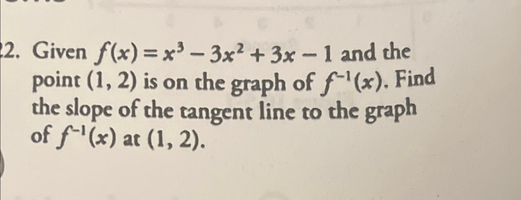 Solved Given f(x)=x3-3x2+3x-1 ﻿and the point (1,2) ﻿is on | Chegg.com