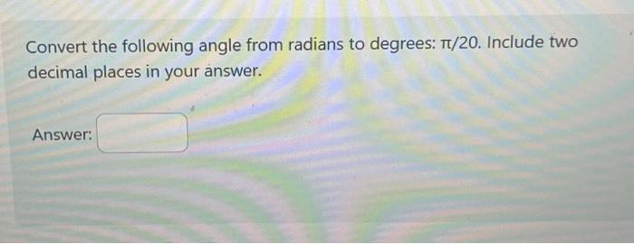 Solved Convert the following angle from radians to degrees: | Chegg.com