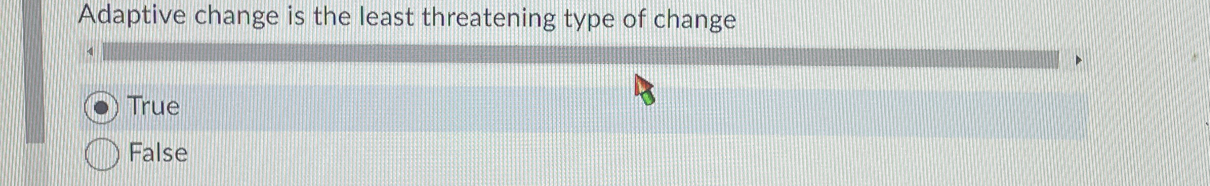 Solved Adaptive change is the least threatening type of | Chegg.com