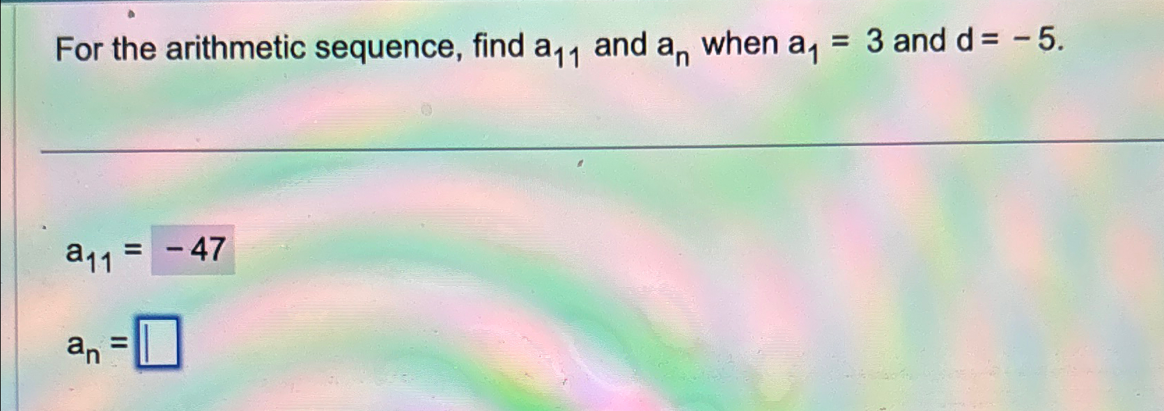 Solved For the arithmetic sequence, find a11 ﻿and an ﻿when | Chegg.com