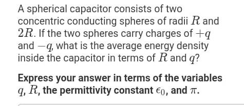 Solved A spherical capacitor consists of two concentric | Chegg.com