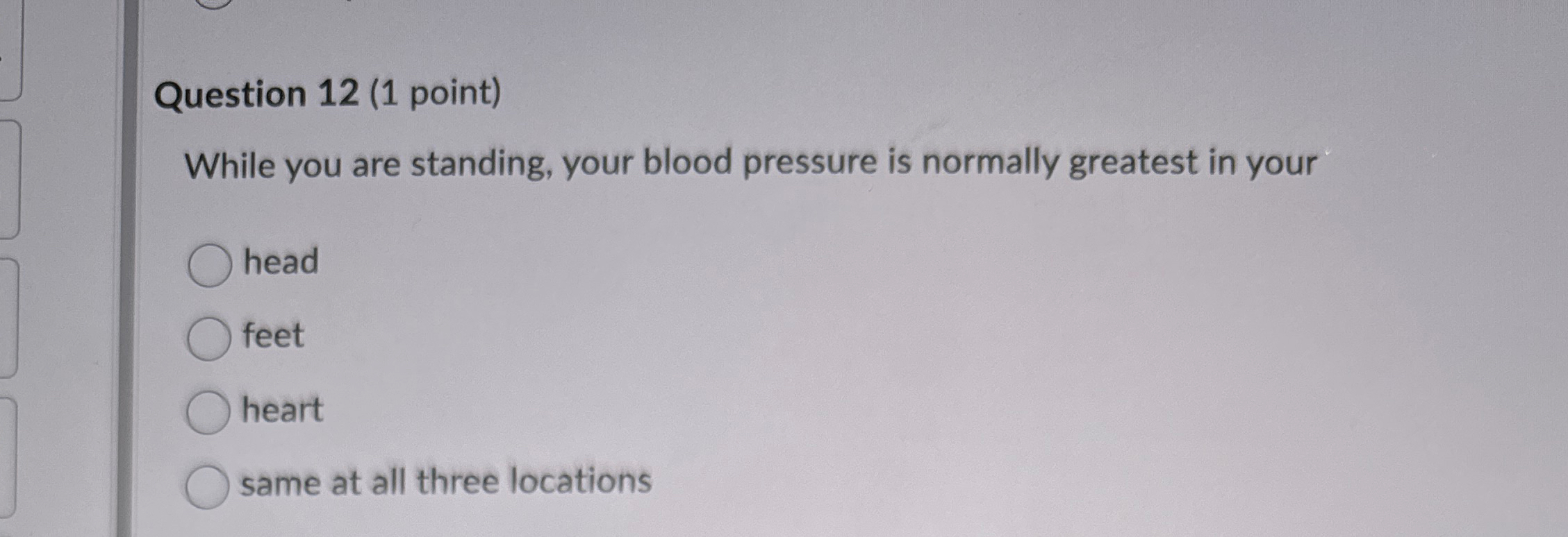 Solved Question 12 (1 ﻿point)While you are standing, your | Chegg.com