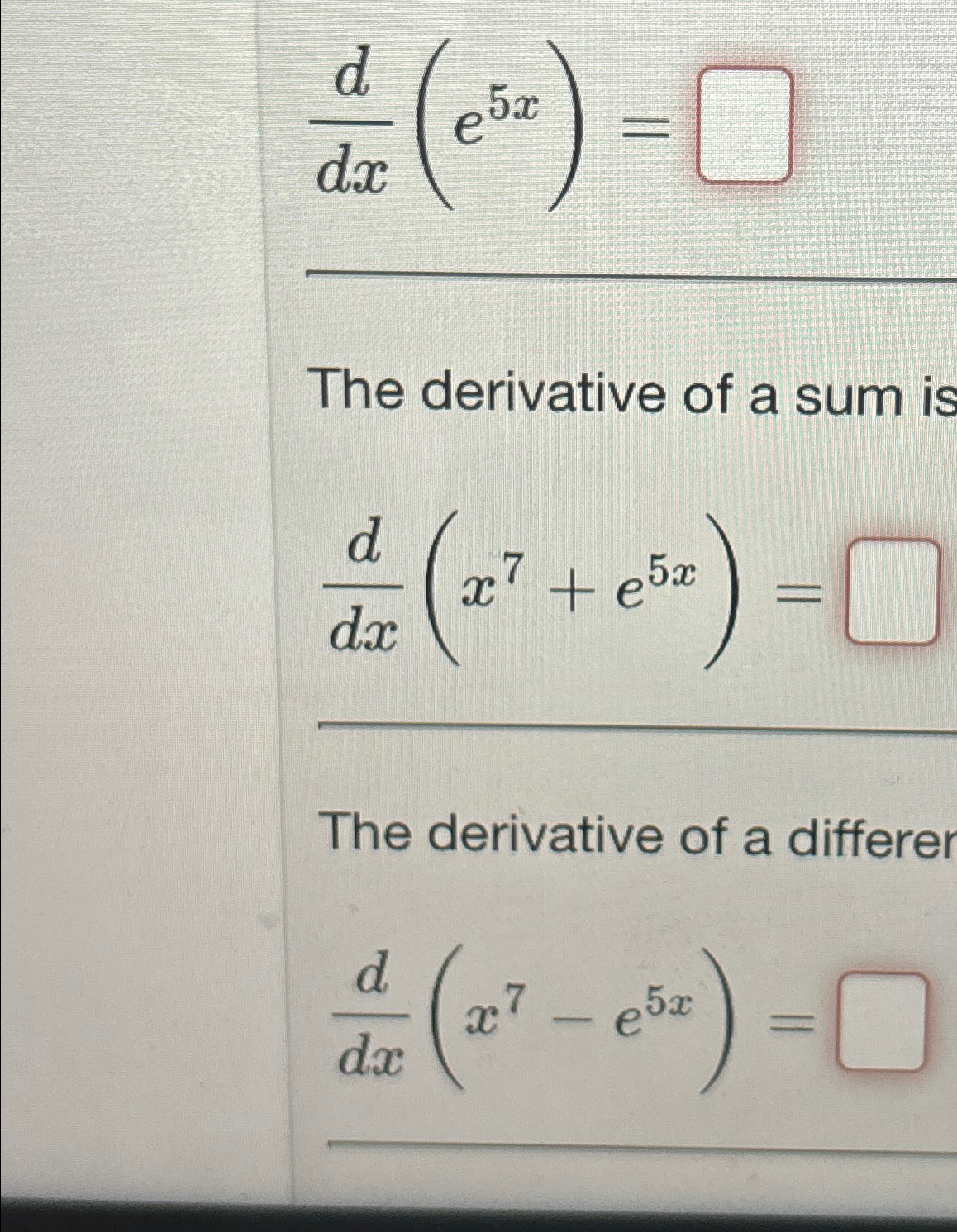 Solved ddx(e5x)=The derivative of a sum isddx(x7+e5x)=The | Chegg.com