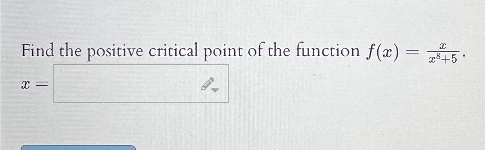 Solved Find the positive critical point of the function | Chegg.com